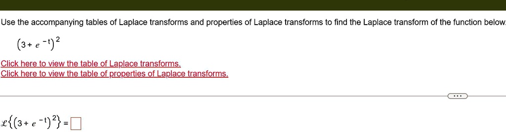 SOLVED: Use the accompanying tables of Laplace transforms and properties of Laplace transforms ...