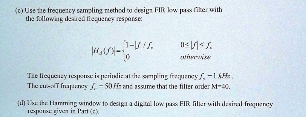 SOLVED: (c) Use the frequency sampling method to design an FIR low-pass filter with the ...