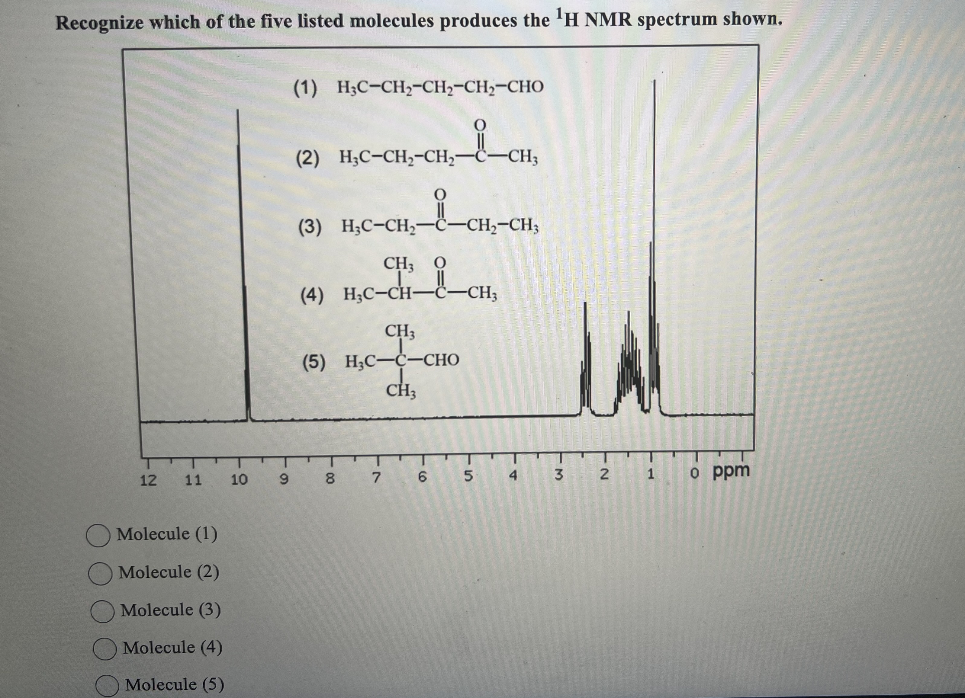recognize which of the five listed molecules produces the 1 mathrmh nmr ...