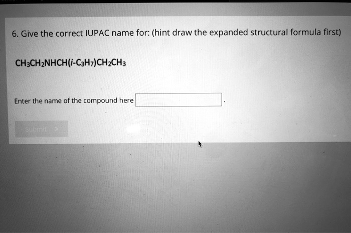 SOLVED: Give the correct IUPAC name for: (hint draw the expanded structural formula first ...