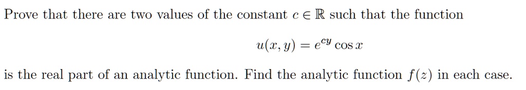 SOLVED: Prove that there are two values of the constant c âˆˆ R such that the function u(z,y ...