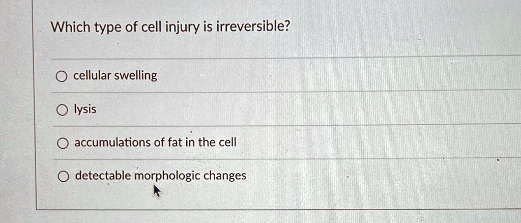 SOLVED: Which type of cell injury is irreversible? cellular swelling ...