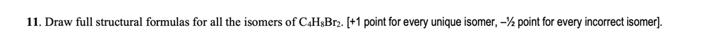 SOLVED: 11. Draw full structural formulas for all the isomers of ...