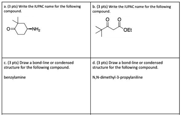 SOLVED: a. (3 pts) Write the IUPAC name for the following compound. b ... SOLVED: a. (3 pts) Write the IUPAC name for the following compound. b ...