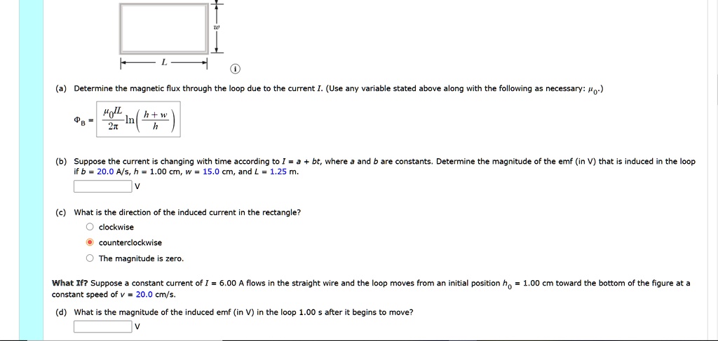SOLVED: Determine the magnetic flux through the loop due to the current (Use any variable stated ...