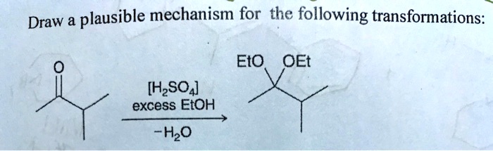 SOLVED: Draw a plausible mechanism for the following transformations: EtO OEt [H2SO4] excess ...