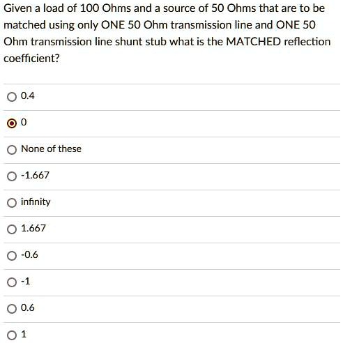 Given a load of 100 Ohms and a source of 50 Ohms that are to be matched ...