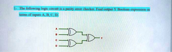 SOLVED: The following logic circuit is a parity error checker. Find the output Y Boolean ...
