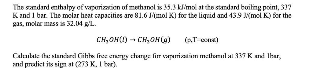 SOLVED: The standard enthalpy of vaporization of methanol is 35.3 kJ/mol at the standard boiling ...