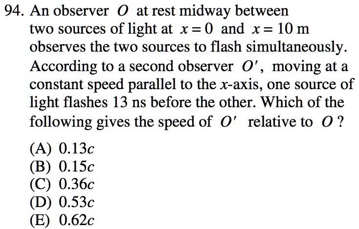 94 an observer 0 at rest midway between two sources of light at x 0 and ...