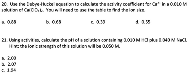 20 use the debye huckel equation to calculate the activity coefficient for ca2 in a 0010 m ...