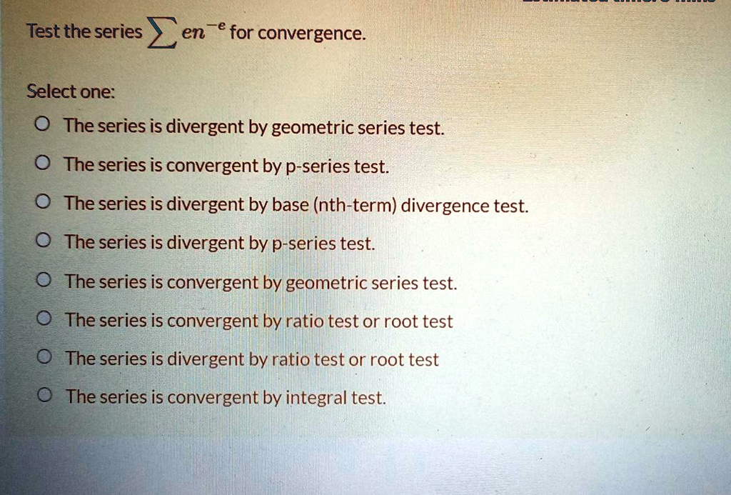 SOLVED: Test the series en for convergence Select one: The series is ...