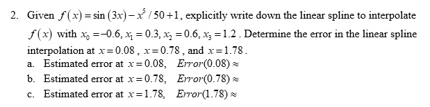 SOLVED: Given f (x) = sin (31)-x /50+1, explicitly write down the linear spline to interpolate f ...