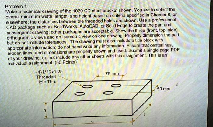 SOLVED: Problem 1: Make a technical drawing of the 1020 CD steel ...