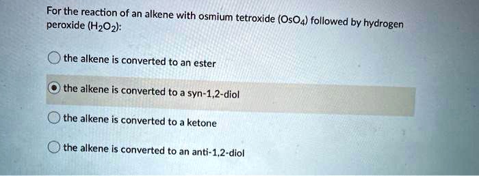 SOLVED: Forthe reaction of an alkene with osmium tetroxide (OsO4 ...