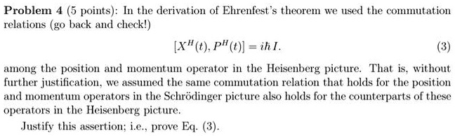 SOLVED: Problem 4 (5 points): In the derivation of Ehrenfest's theorem, we used the commutation ...