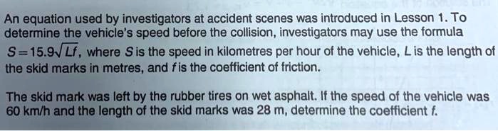 SOLVED: An equation used by investigators at accident scenes was ...