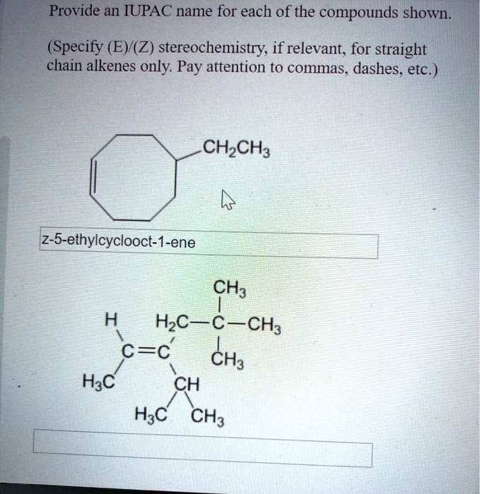 provide an iupac name for each of the compounds shown specify ejz stereochemistry if relevant ...