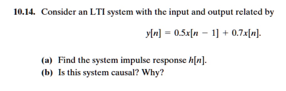 1014 consider an lti system with the input and output related by yn 05xn 1 07xn a find the ...