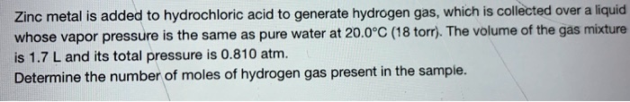 SOLVED: Zinc metal is added to hydrochloric acid to generate hydrogen gas, which is collected ...