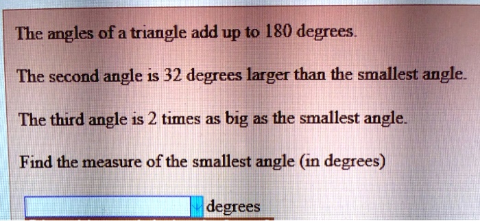 SOLVED: The angles ofa triaugle add up to 180 degrees The second angle ...