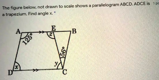 SOLVED: The figure below, not drawn to scale, shows parallelogram ABCD. ADCE is a trapezium ...
