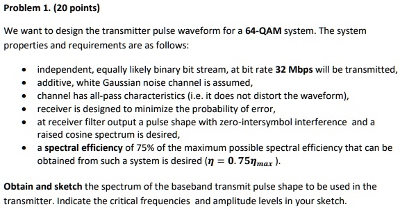 SOLVED: Problem 1. (20 points) We want to design the transmitter pulse waveform for 64-QAM ...