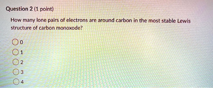 question 2 1 point how many lone pairs of electrons are around carbon ...