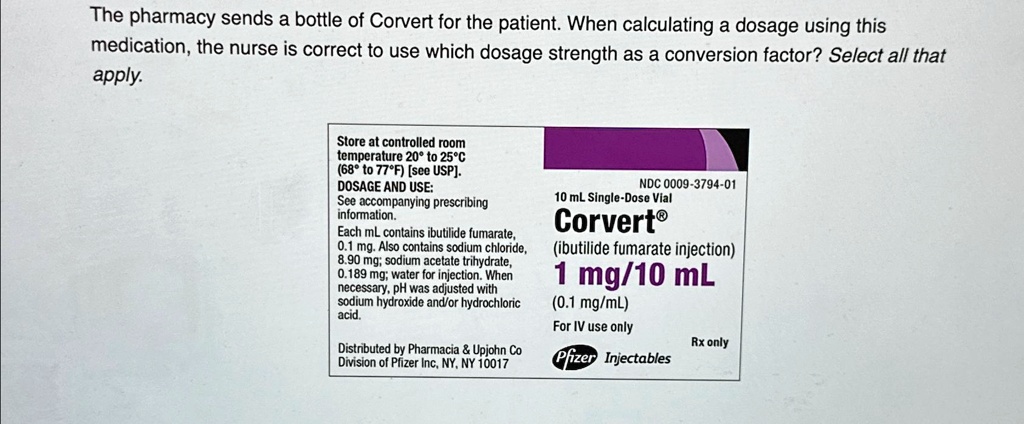 the pharmacy sends a bottle of corvert for the patient when calculating ...