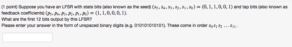 SOLVED: Suppose you have an LFSR with state bits (also known as the ...