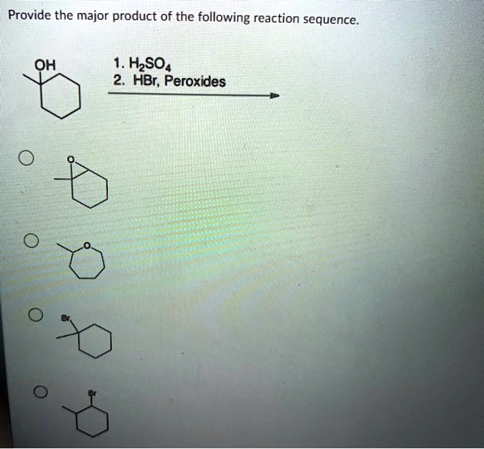 SOLVED: Provide the major product of the following reaction sequence OH ...