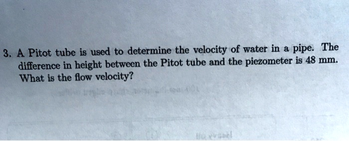 SOLVED: 3. A Pitot tube is used to determine the velocity of water in a ...
