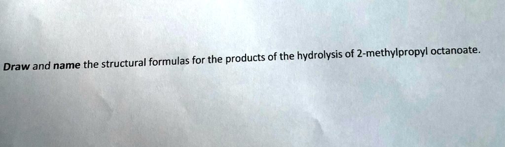 SOLVED: Draw and name the structural formulas for the products of the ...