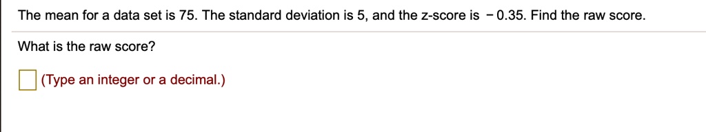 the mean for a data set is 75 the standard deviation is 5 and the z ...