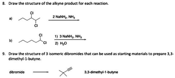 SOLVED: Draw the structure of the alkyne product for each reaction ...