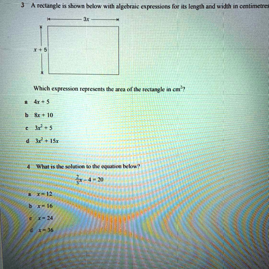 3 A rectangle is shown below with algebraic expressions for its length and width in centimetres ...