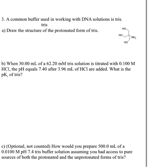 3a common buffer used in working with dna solutions is tris tris a draw ...
