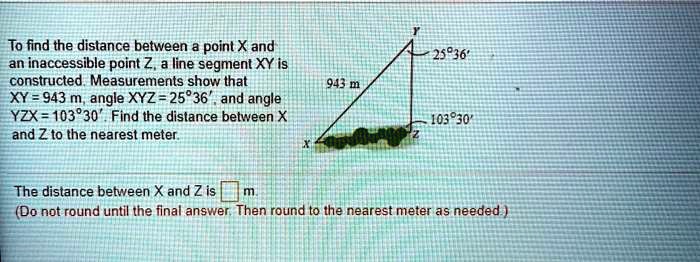 SOLVED: To find the distance between a point X and an inaccessible point Z a line segment XY is ...