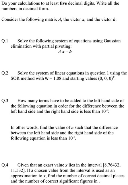 SOLVED: Do your calculations to at least five decimal digits. Write all the numbers in decimal ...