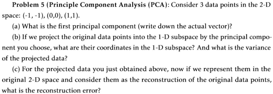 SOLVED: 'Problem 5 (Principle Component Analysis (PCA): Consider 3 data ...
