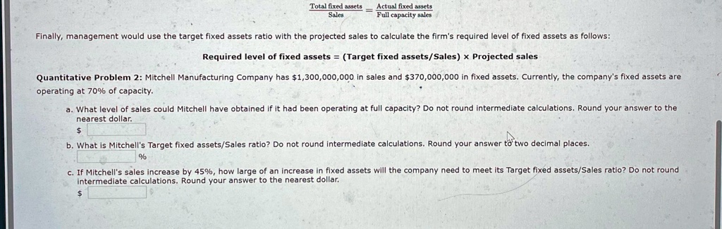 SOLVED: ( Total fixed assets ) / ( Sales ) = ( Actual fixed assets ...