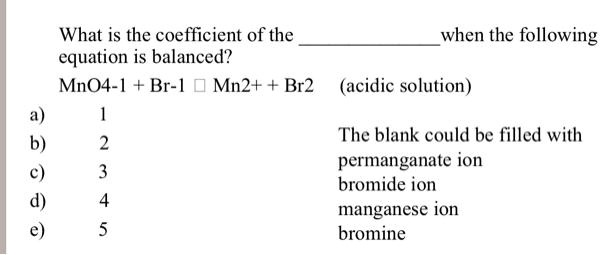 SOLVED: What is the coefficient of the permanganate ion when the ...