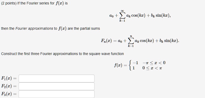 SOLVED: points) If the Fourier series for f(z) is @k cos(kz) + bk sin(kx) , then the Fourier ...