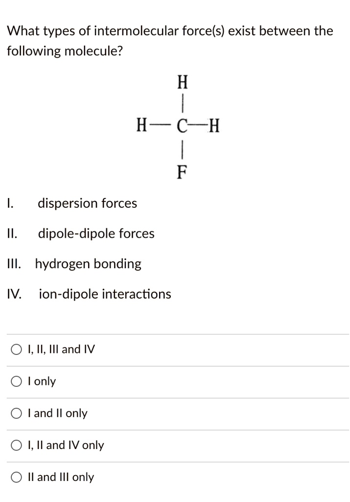 SOLVED: What types of intermolecular force(s) exist between the ...