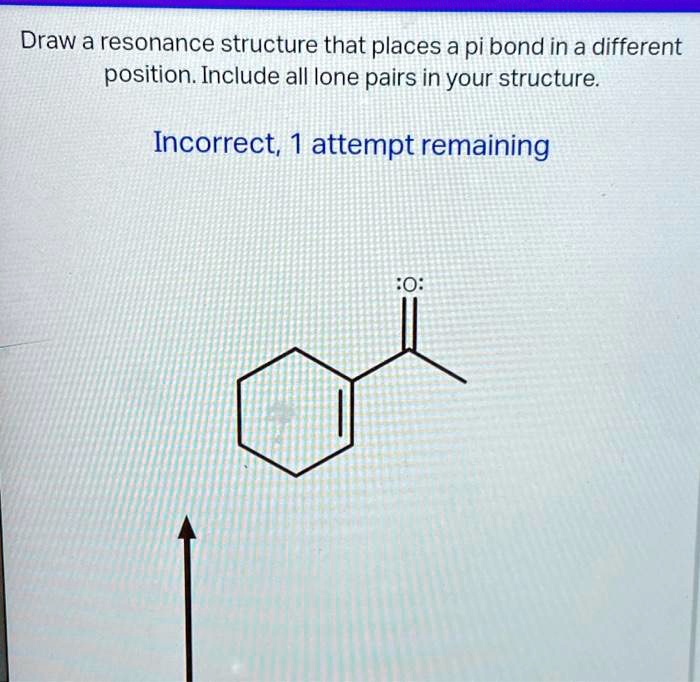 SOLVED: Draw a resonance structure that places a pi bond in a different position. Include all ...