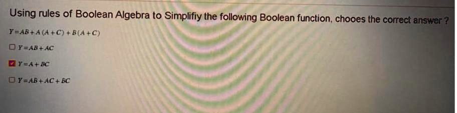 Using Rules Of Boolean Algebra To Simplifiy The Following Boolean Function Chooes The Correct