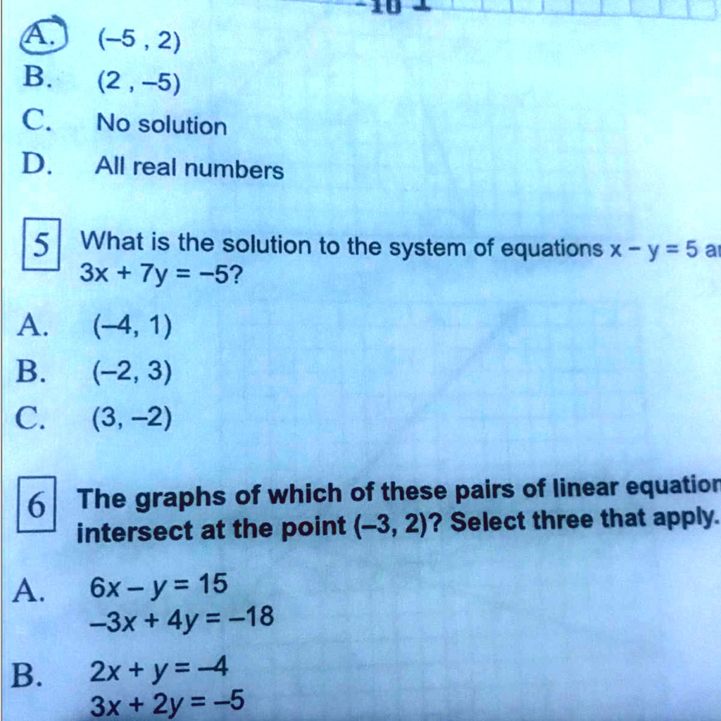 SOLVED: What is the solution to the system of equations x - y = 5 and 3x + 7y = -5? A) (-5, 2) B ...
