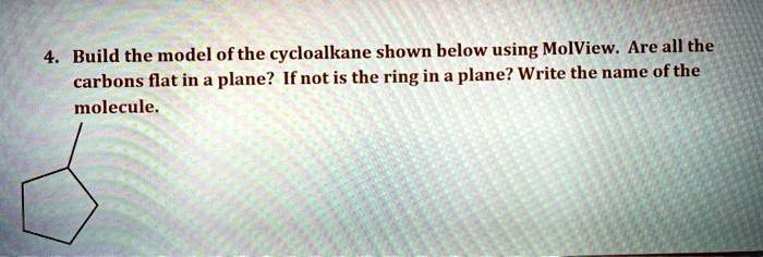 SOLVED: Build the model of the cycloalkane shown below using MolView. Are all the carbons flat ...