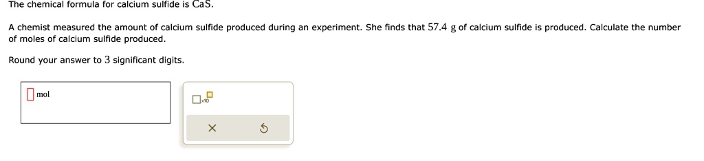 SOLVED: The chemical formula for calcium sulfide is CaS. A chemist ...