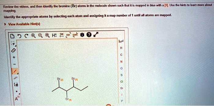 revlew the vdeosand then identify thc bromine br atojrs ihe molecula ...